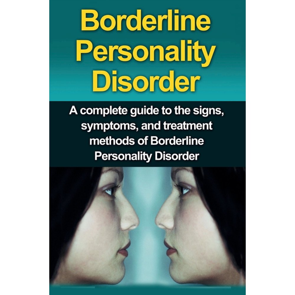 Borderline Personality Disorder : A Complete Guide to the Signs ...