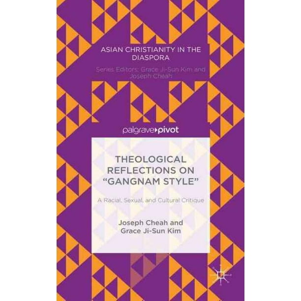 Theological Reflections on "Gangnam Style", Grace Ji-Sun Kim, Joseph ...