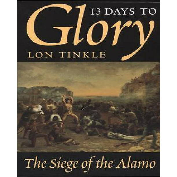 13 Days to Glory: The Siege of the Alamo - Walmart.ca