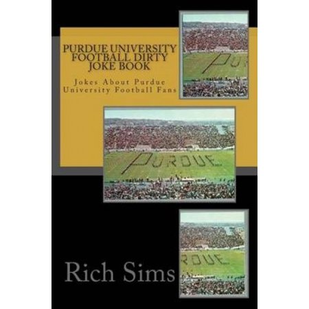Purdue University Football Dirty Joke Book: Jokes About Purdue ...