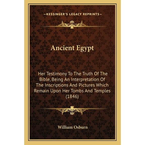 Ancient Egypt: Her Testimony to the Truth of the Bible: Being an ...