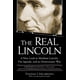 The Real Lincoln : A New Look at Abraham Lincoln, His Agenda, and an ...