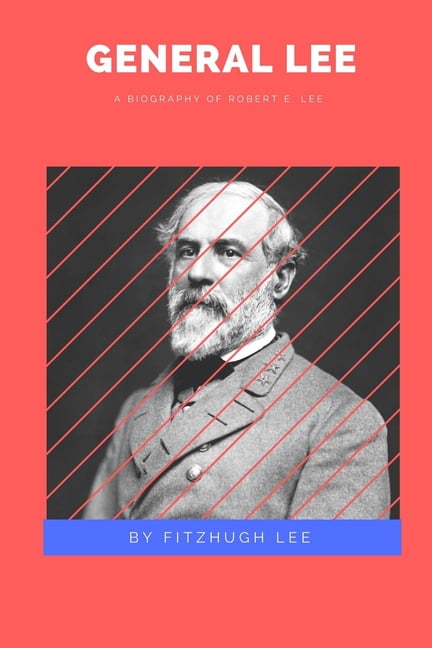 General Lee: A Biography of Robert E. Lee (Paperback) - Walmart.com ...