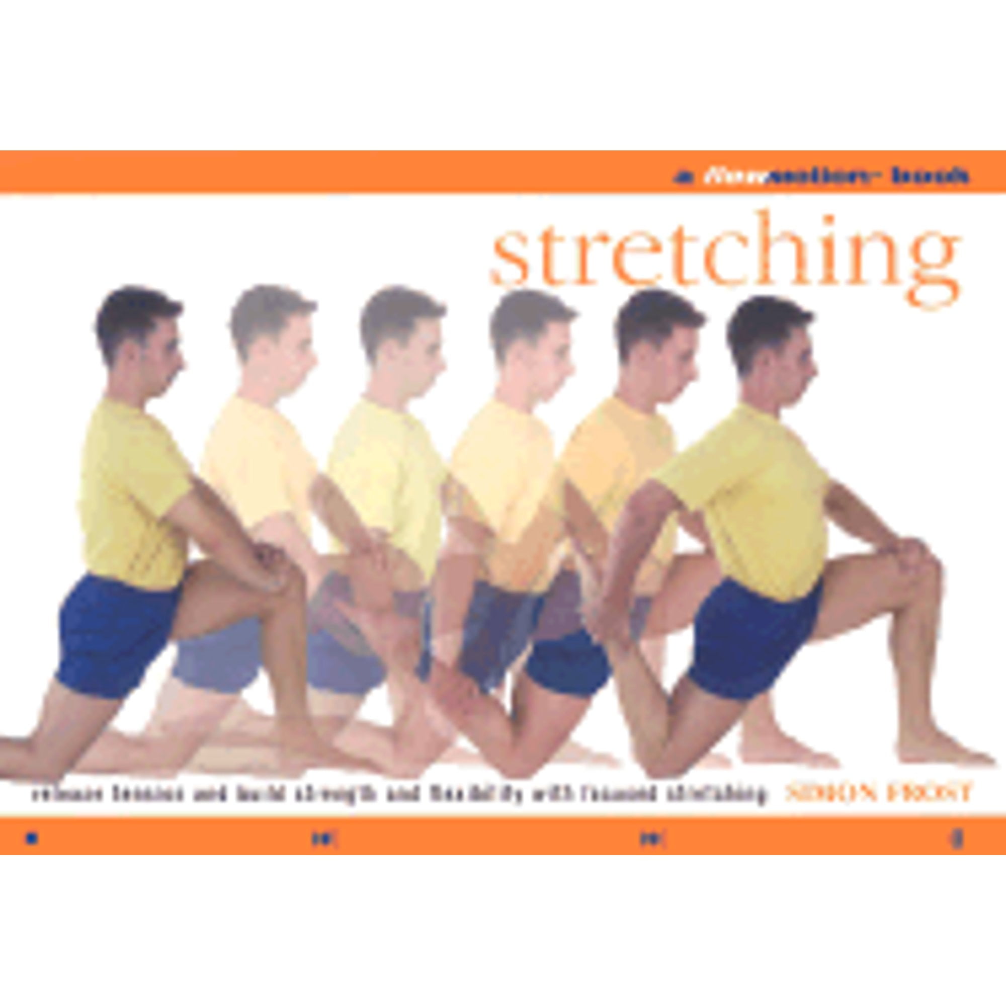 Stretching: A Flowmotion(tm) Book : Release Tension and Build Strength ...