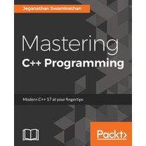 Mastering C++ Programming: Modern C++ 17 at your fingertips, (Paperback ...