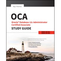 Oca: Oracle Database 12c Administrator Certified Associate Study Guide: Exams 1z0-061 and 1z0 ...