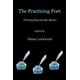 The Practicing Poet : Writing Beyond the Basics (Paperback) - Walmart.com