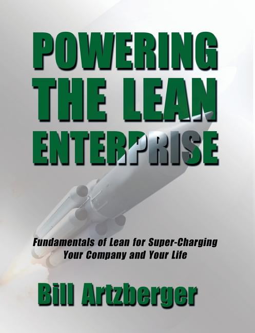 Powering the Lean Enterprise : Fundamentals of Lean for Super-Charging ...