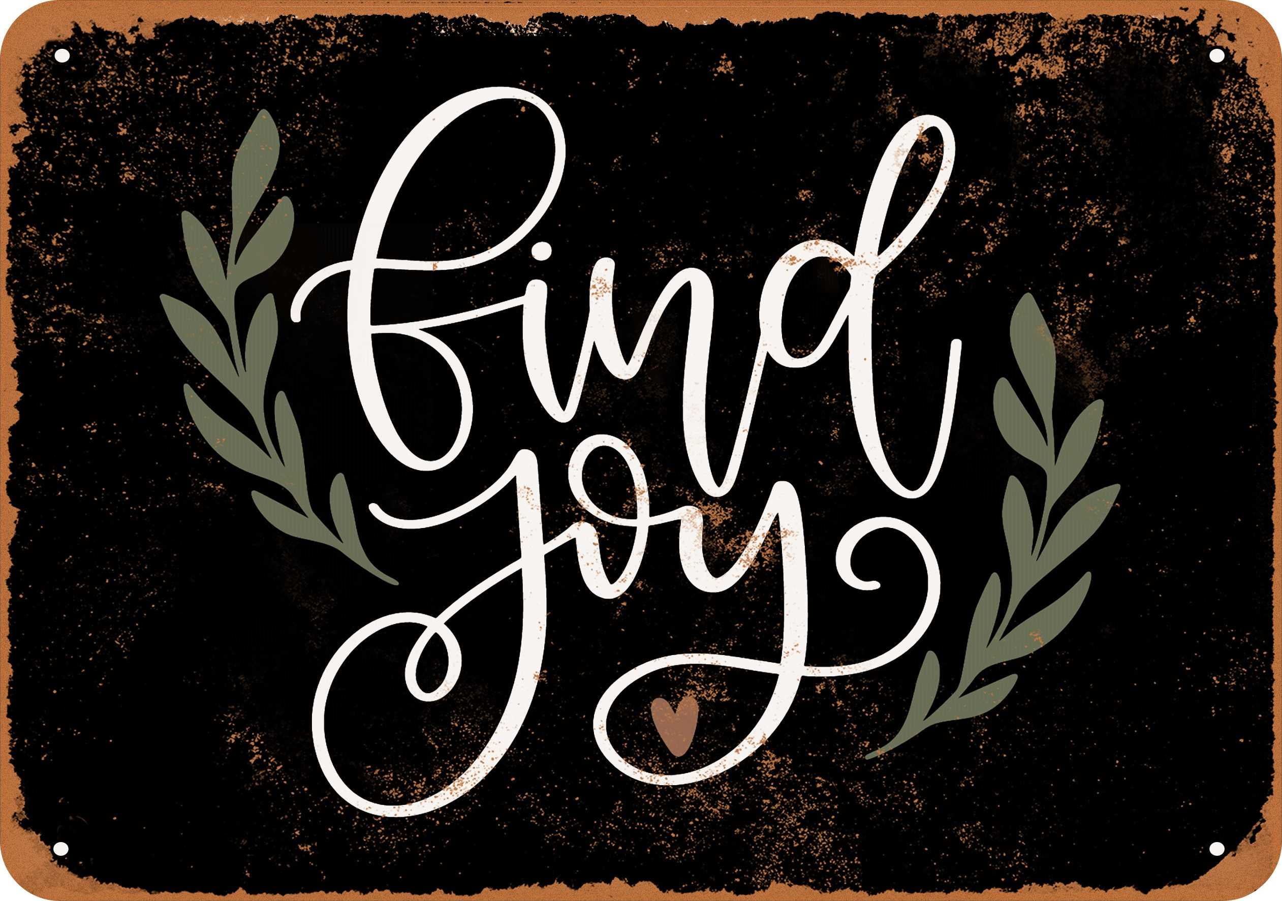 7 x 10 METAL SIGN - Find Joy (BLACK BACKGROUND) - Vintage Rusty Look ...