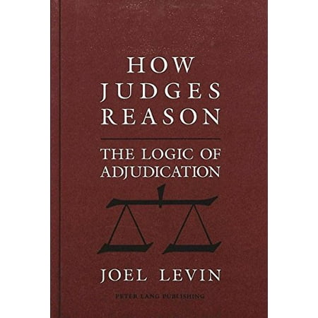 How Judges Reason: The Logic of Adjudication (American University ...