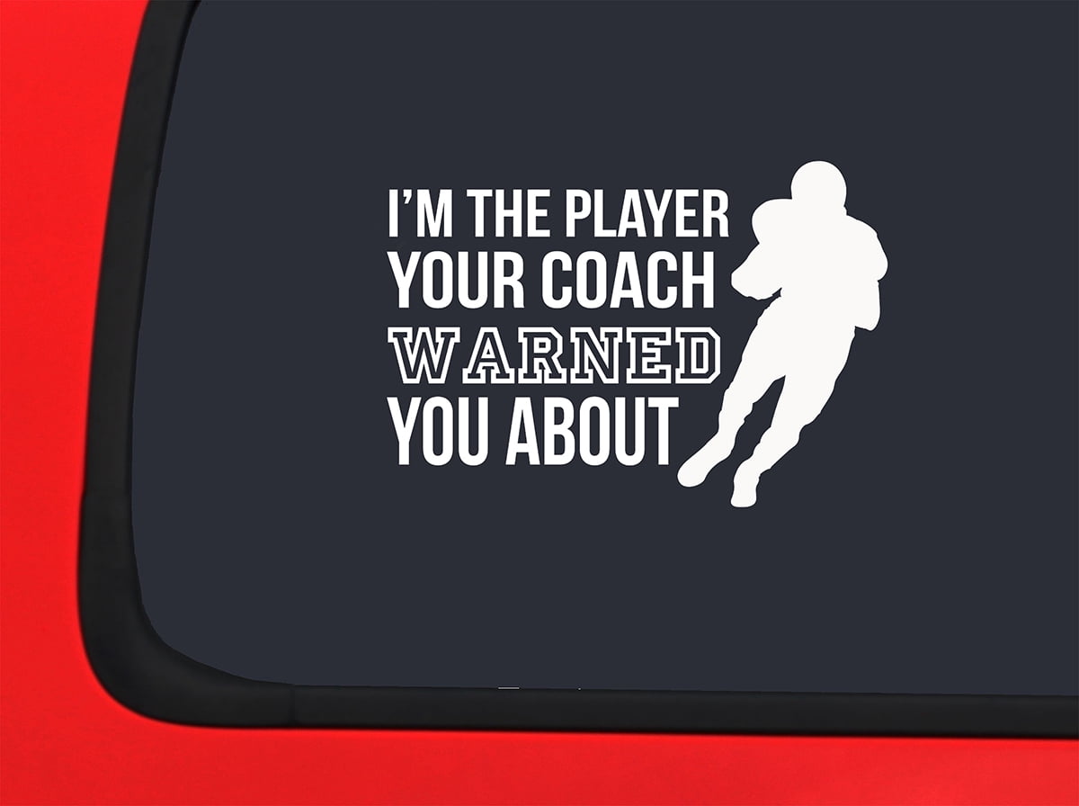 Car Sticker The Player Your Coach Warned You About Funny Football Car ...