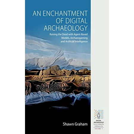 An Enchantment of Digital Archaeology: Raising the Dead with Agent ...