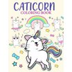 Caticorn Coloring Book: Caticorn Who Loved Unicorn Caticorn And Magic ...