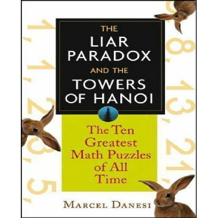 The Liar Paradox and the Towers of Hanoi: The 10 Greatest Math Puzzles ...