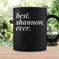 Best Shannon Ever Name Personalized Woman Girl Bff Friend Coffee Mugs ...