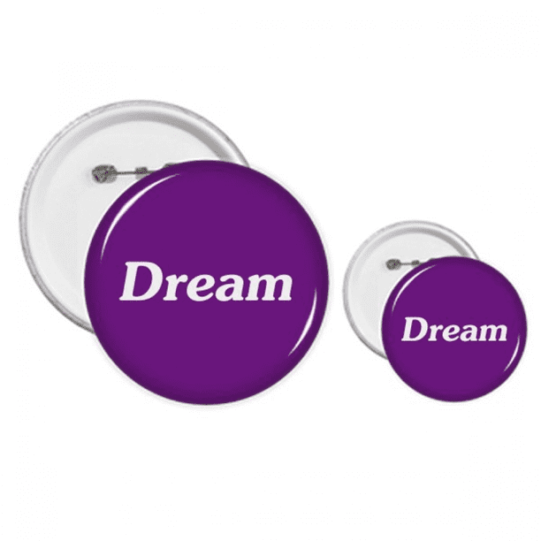 Dream Word Inspirational Quote Sayings Pins Badge Button Design Kit ...