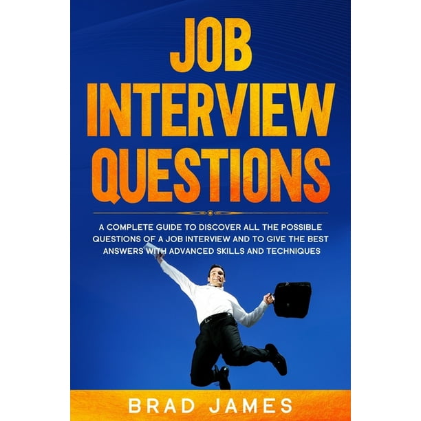 Job Interview Questions : A Complete Guide to Discover All the Possible ...