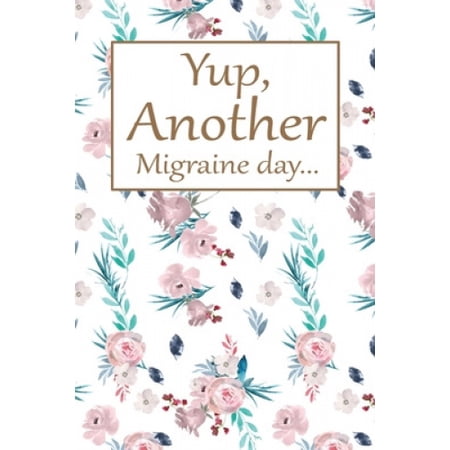Another Migraine Day: Health Log Book, Yearly Headache Tracker ...
