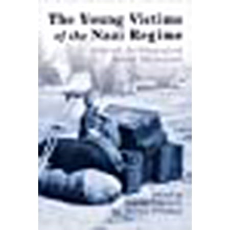 The Young Victims of the Nazi Regime: Migration, the Holocaust and ...