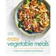 Easy Vegetable Meals : A Fuss-Free Cookbook for Everyone (Paperback ...