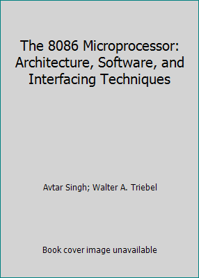 Pre-Owned The 8086 Microprocessor: Architecture, Software, and Interfacing Techniques (Hardcover ...