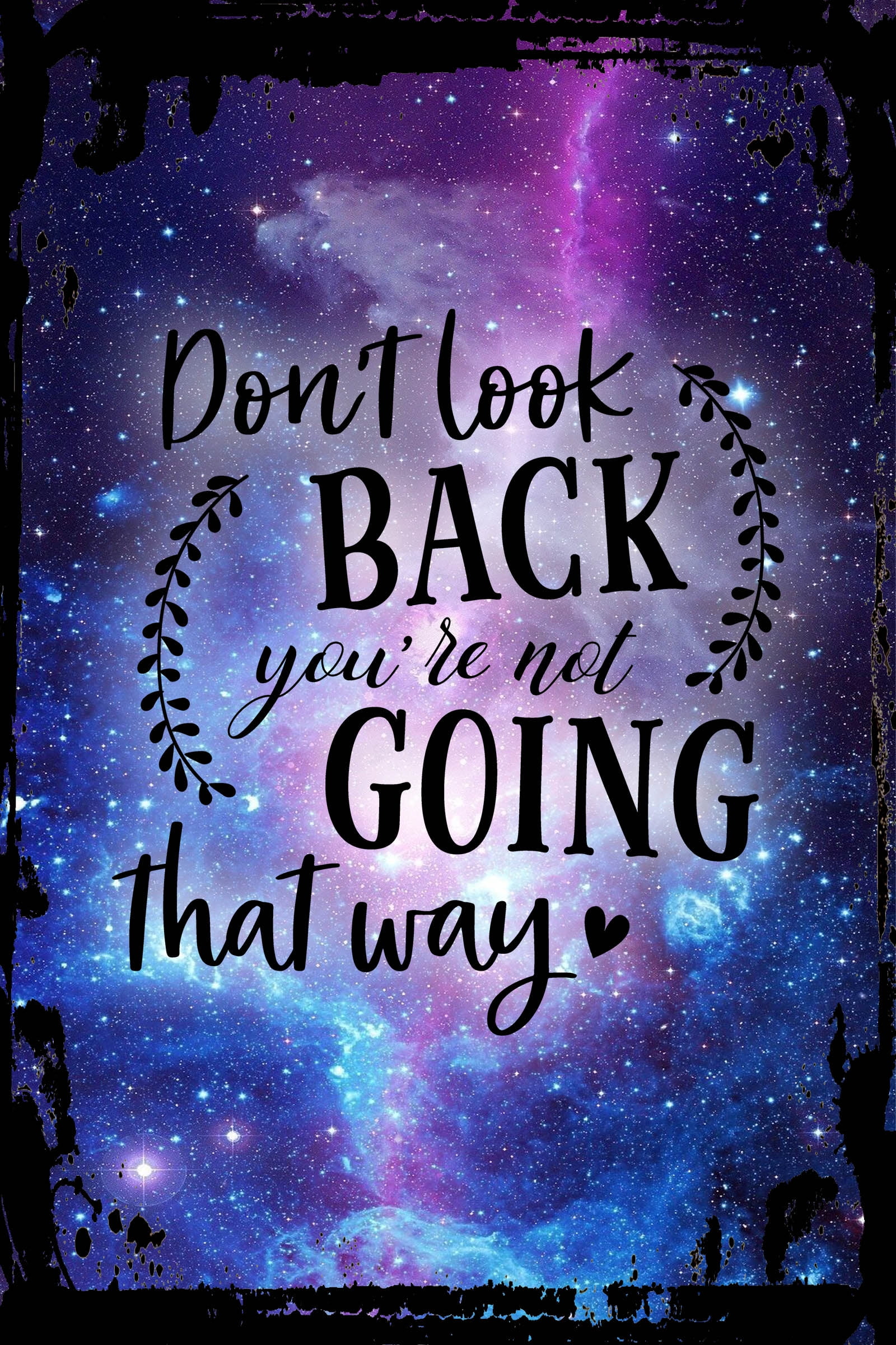 Galaxy Inspirational Wall Art Don't Look Back You're Not Going That Way ...