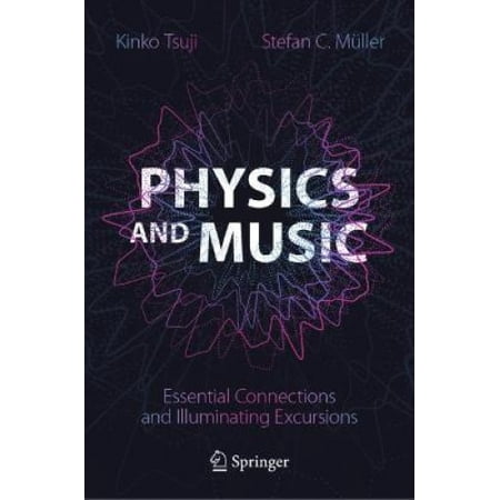 Physics and Music: Essential Connections and Illuminating Excursions ...