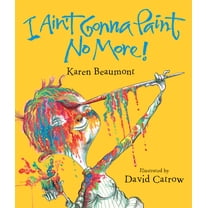 Karen Beaumont, Lap Board Book, I Ain't Gonna Paint No More, Child Art ...