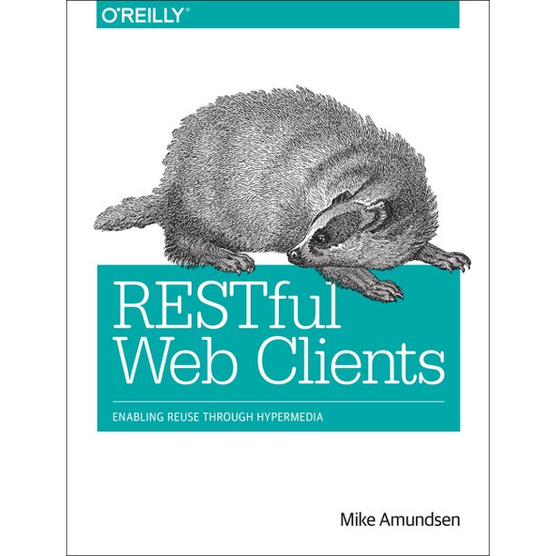 Restful Web Clients : Enabling Reuse Through Hypermedia (Paperback ...