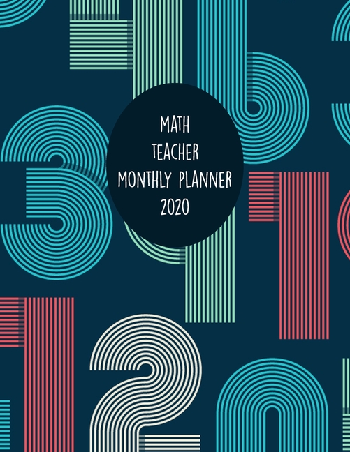 Math Teacher Monthly Planner 2020 : 12 Months Academic Calendar and ...