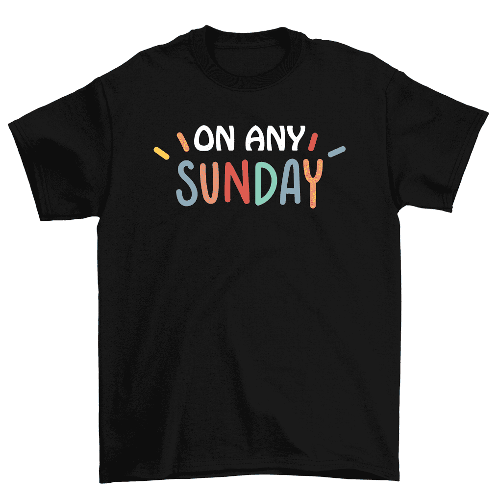 On Any Sunday T-Shirt Relax Chill Weekend Tee Men Women Unisex ...