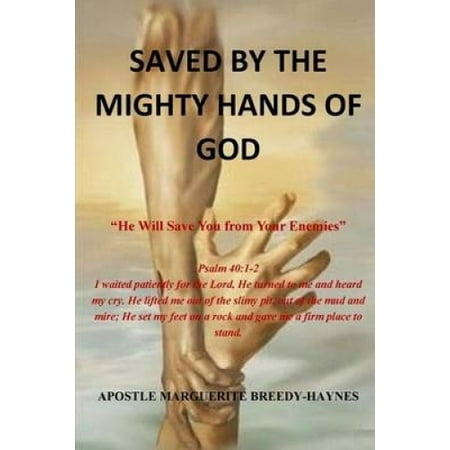Saved by the Might Hands of God: He Will Save You from Your Enemies ...