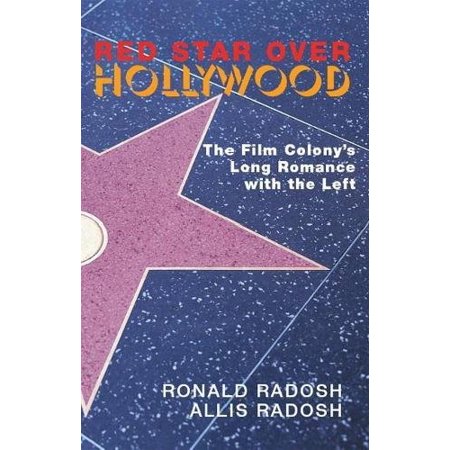 Red Star Over Hollywood: The Film Colony s Long Romance with the Left ...