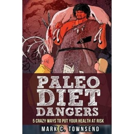 Paleo Diet Dangers: 5 Crazy Ways to Put Your Health at Risk | Walmart ...