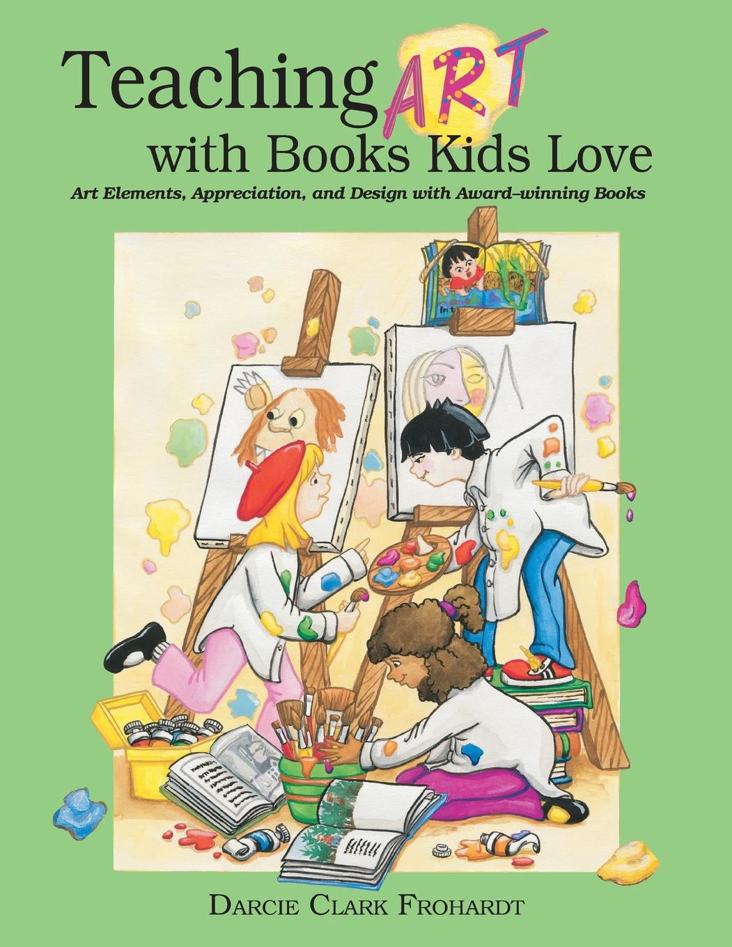Teaching Art with Books Kids Love : Art Elements, Appreciation, and ...