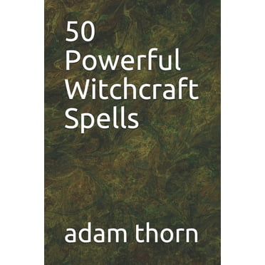 50 Of The Most Powerful Spells On The Face Of Earth (Paperback ...