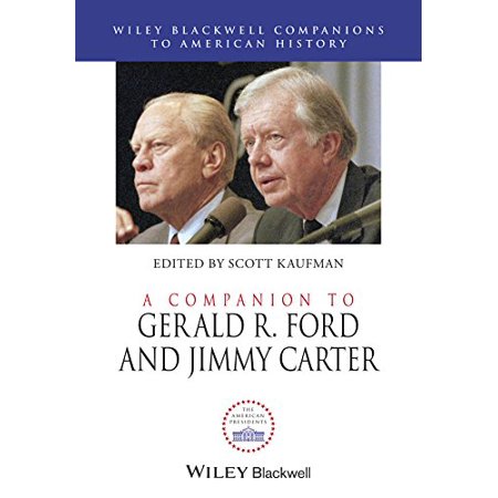 A Companion to Gerald R. Ford and Jimmy Carter (Wiley Blackwell ...