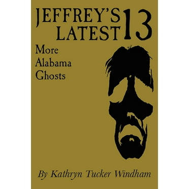 Thirteen Alabama Ghosts and Jeffrey: Commemorative Edition (Facsimile ...