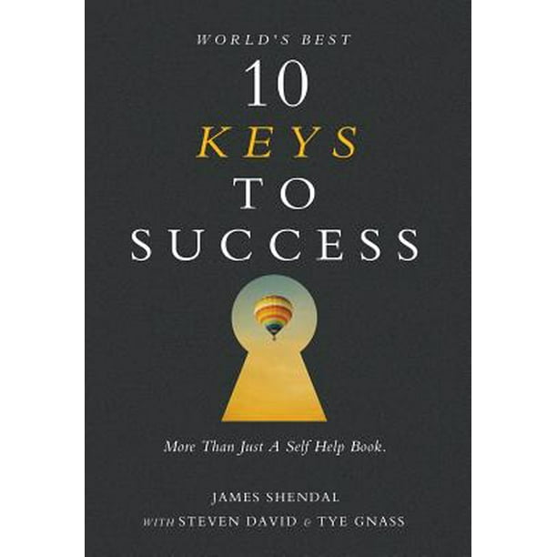 World's Best 10 Keys to Success : More Than Just a Self Help Book ...
