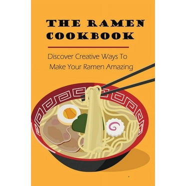 25 Ramen Noodle Recipes : Guide To Satisfy All Of Your Ramen Noodle ...