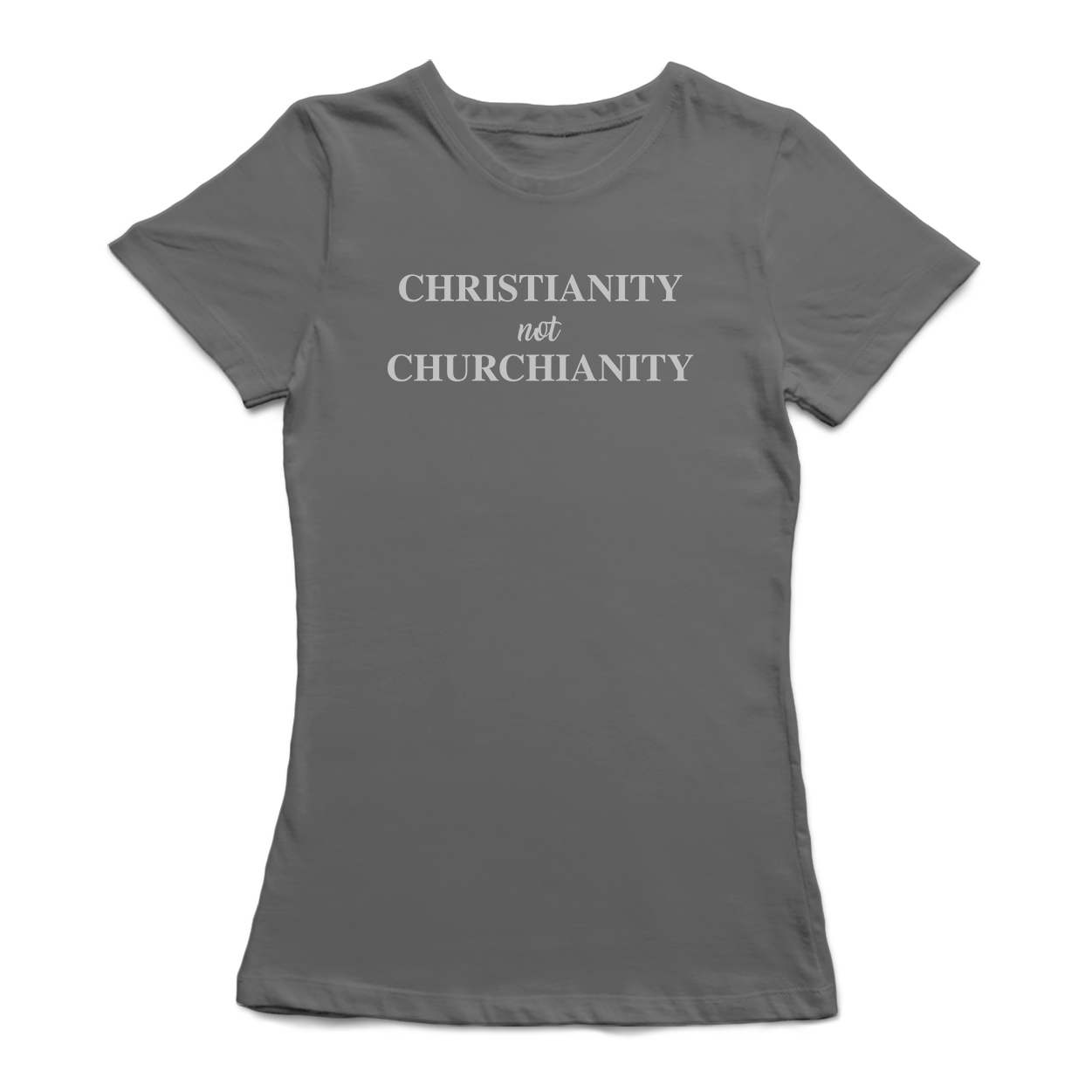 "Christianity Not Churchianity" Center Chest Quote Women's Charcoal T ...