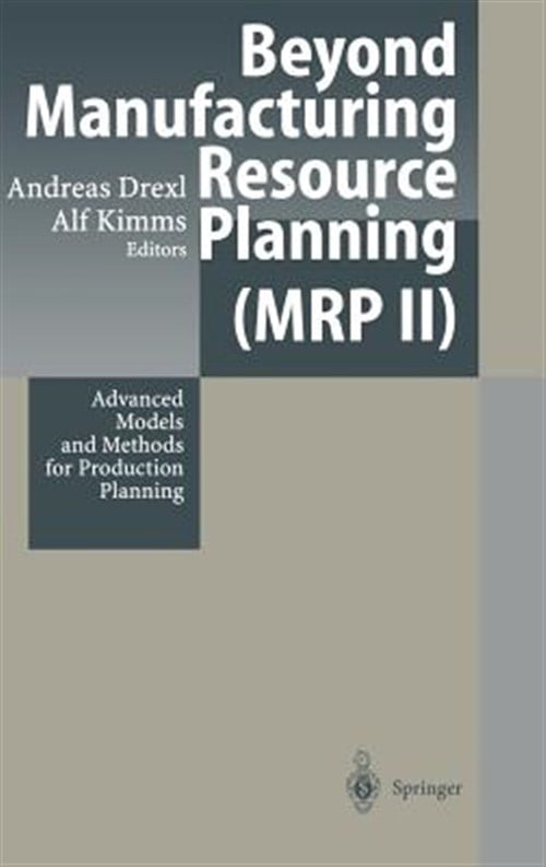 Pre-Owned Beyond Manufacturing Resource Planning (MRP II): Advanced Models and Methods for ...