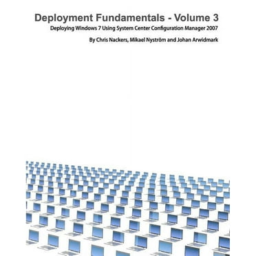 Deployment Fundamentals, Vol. 6: Deploying Windows 10 Using Microsoft Deployment Toolkit ...