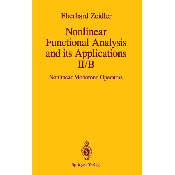 Nonlinear Functional Analysis and Its Applications : II/B: Nonlinear Monotone Operators ...