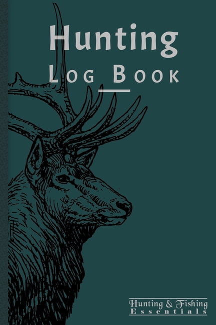 Hunting Log Book for Professional Hunters : Hunting Journal to Record ...