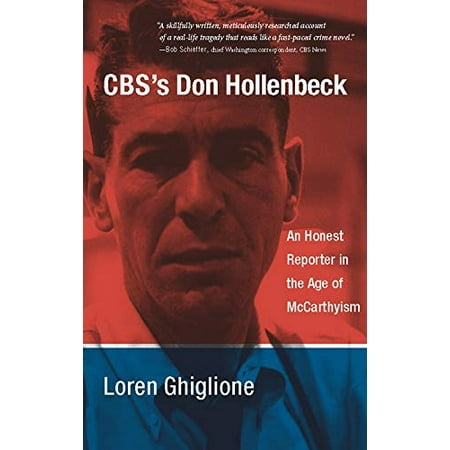 CBSs Don Hollenbeck: An Honest Reporter in the Age of McCarthyism ...