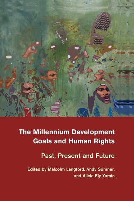 The Millennium Development Goals and Human Rights : Past, Present and ...