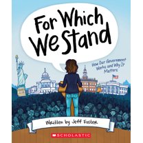 For Which We Stand: How Our Government Works and Why It Matters ...