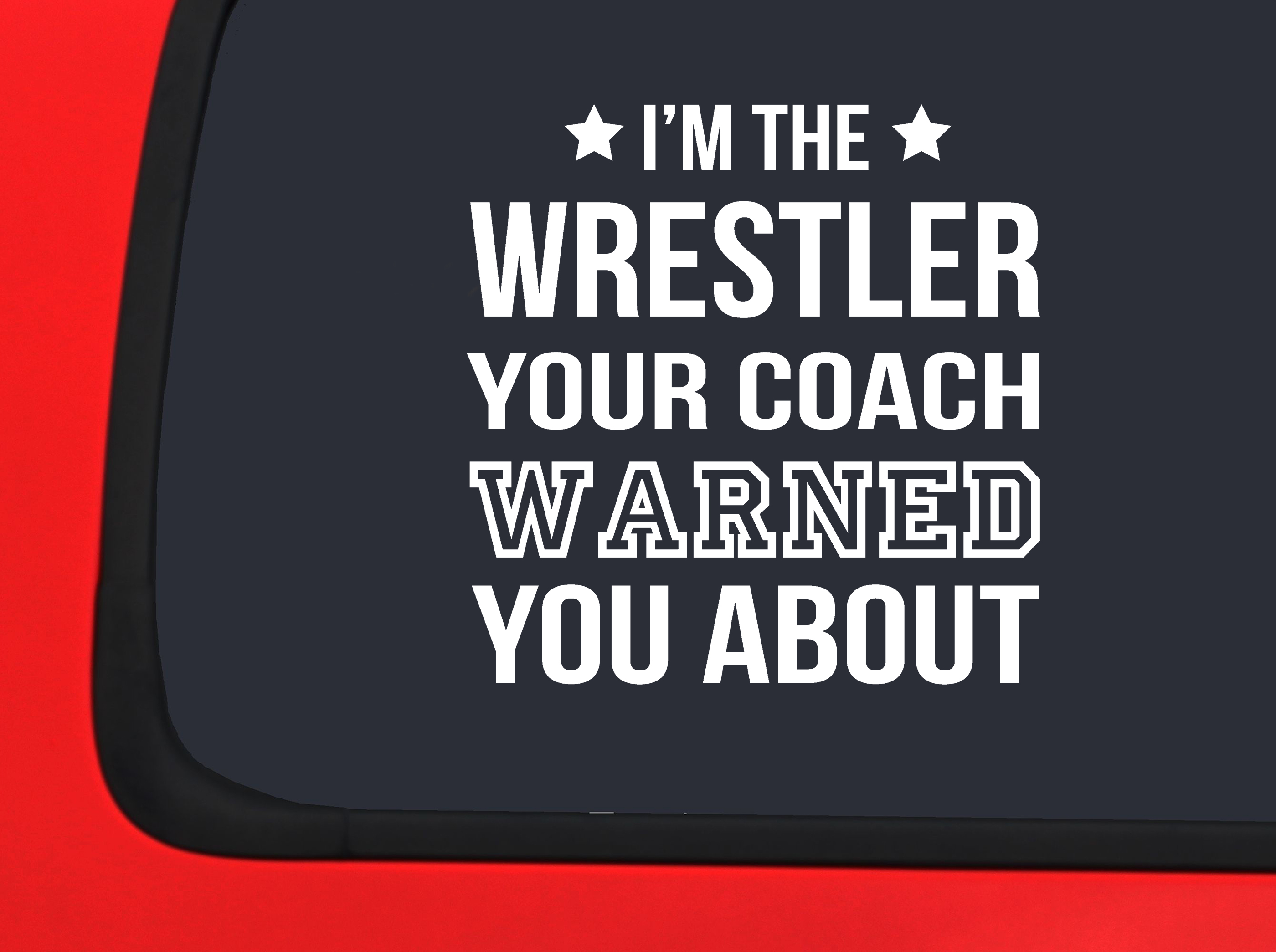 Car Sticker Wrestler Your Coach Warned You About Funny Sports Car ...