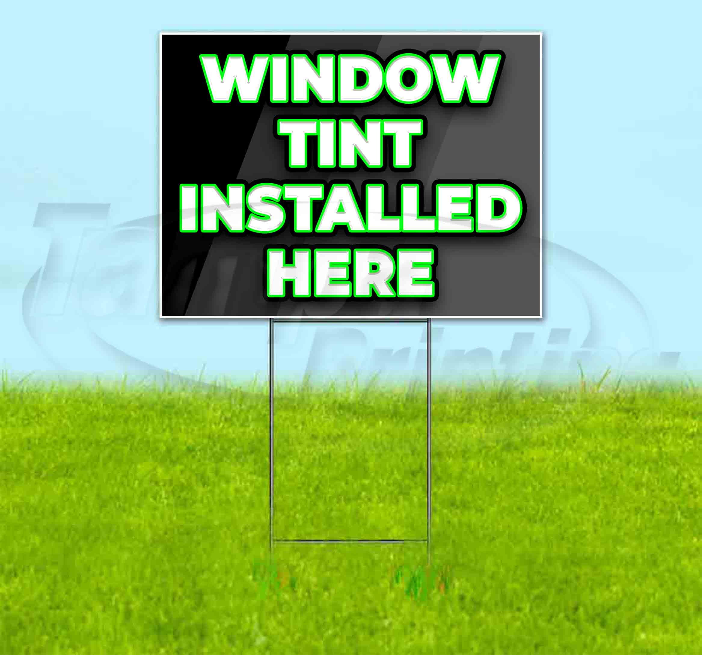 Window Tint Installed Here 18 X 24 Yard Sign Includes Metal Step